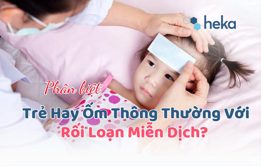 Làm Sao Phân Biệt Trẻ Hay Ốm Thông Thường Với Rối Loạn Miễn Dịch ...